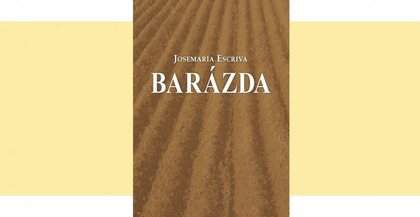 Josemaría Escrivá: Barázda – Mély gondolatok, pár sorban | Magyar Kurír ...