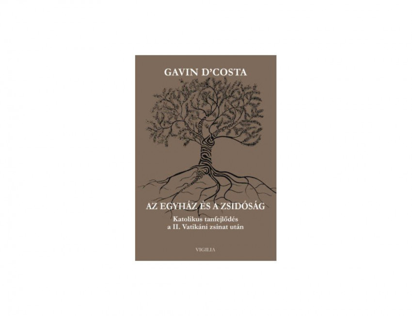 Gavin D’Costa: Az Egyház és a zsidóság – Katolikus tanfejlődés a II ...