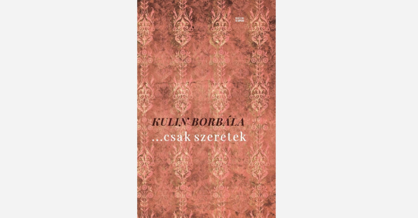 Eltörődések – Kulin Borbála: …csak szeretek | Magyar Kurír - katolikus ...