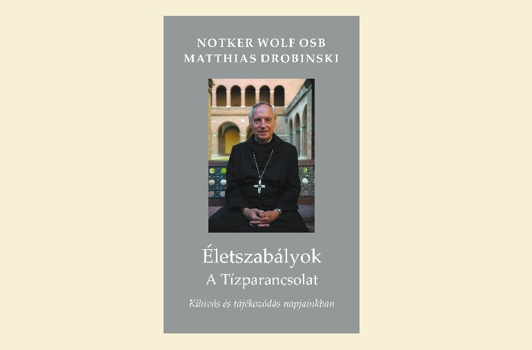 Notker Wolf OSB – Matthias Drobinski: Életszabályok – A Tízparancsolat ...