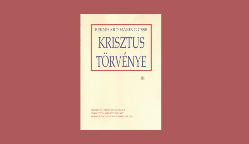 Bernard Haring CSSR: Krisztus törvénye III. | Magyar Kurír - katolikus ...